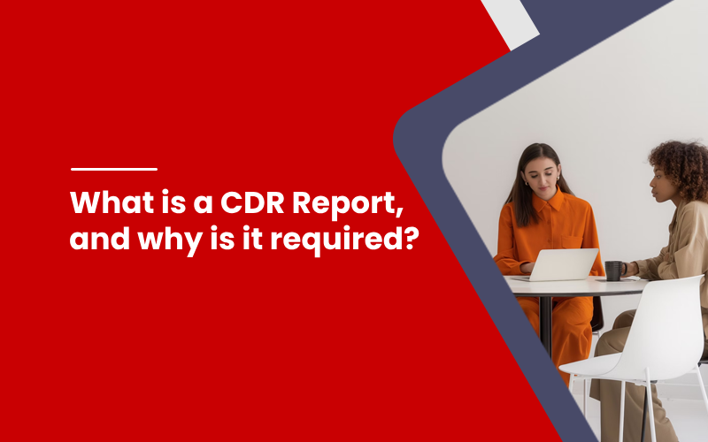 What is a CDR Report, and why is it required?